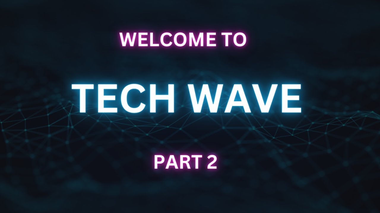 Welcome to Tech Wave Part 2 - YouTube