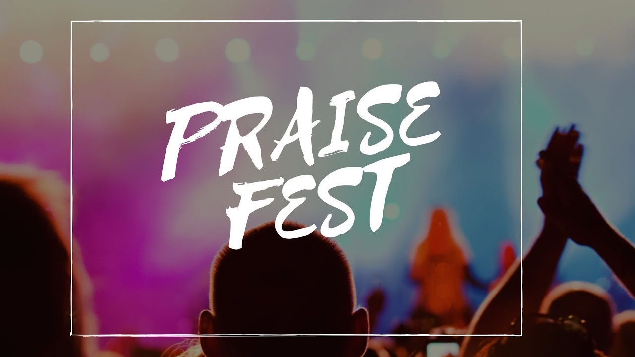 Praise Fest - YouTube
