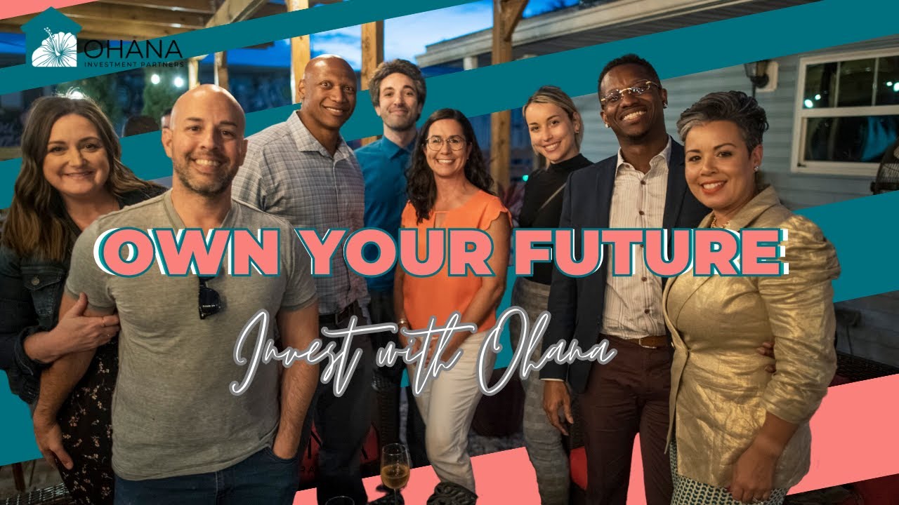 Own Your Future Through Passive Real Estate Investing With Ohana ...