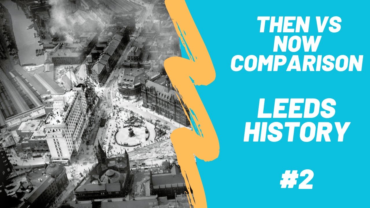 Leeds City Centre - Then vs Now Comparison - Leeds History #2 - YouTube