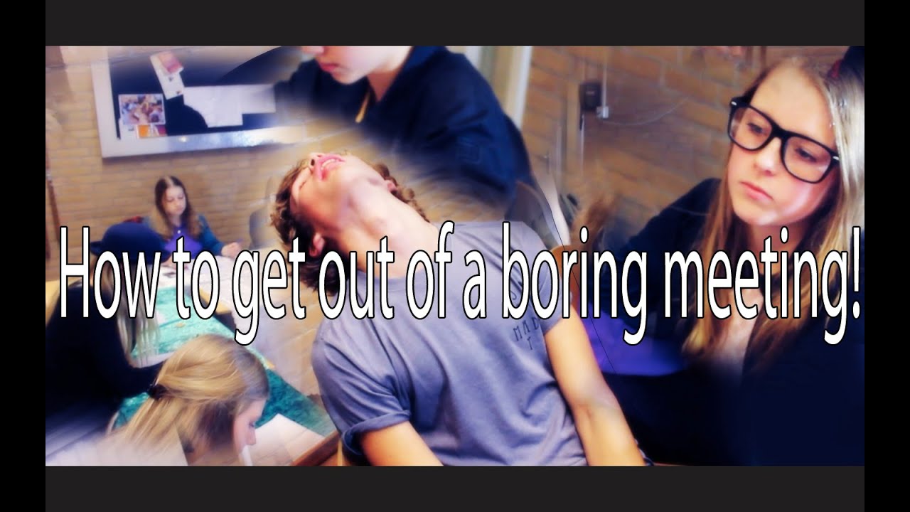How To Get Out Of Boring Meetings! - YouTube