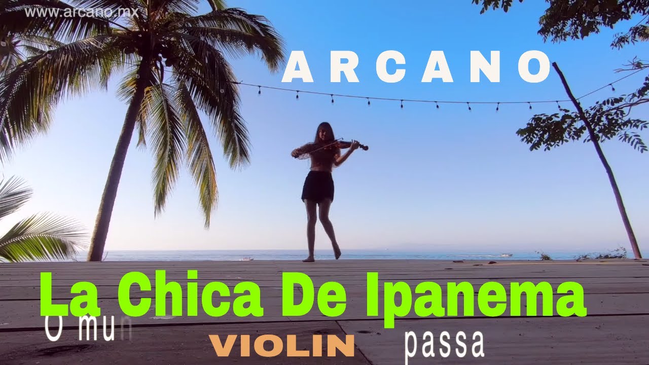Garota de Ipanema -en violin / Arcano - YouTube