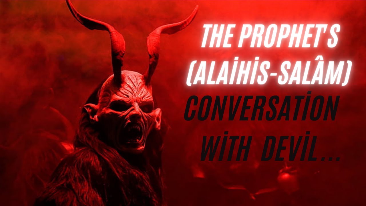 The Prophet's ('alaihis-salâm) Conversation with Devil#quran # ...