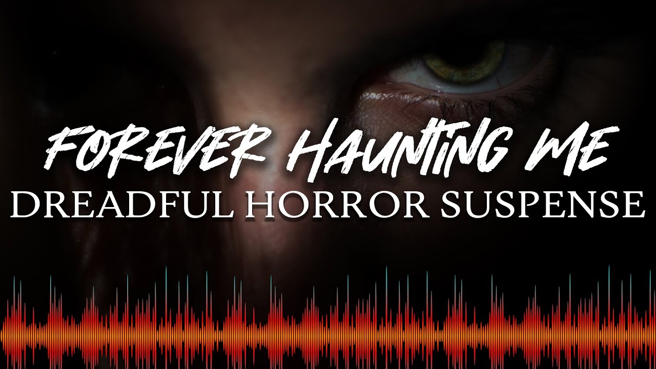 Dreadful Creepy Suspense Music ♫ - Forever Haunting Me - YouTube