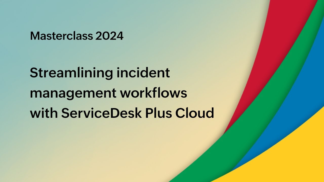 E3: Streamlining incident management workflows with ServiceDesk Plus ...