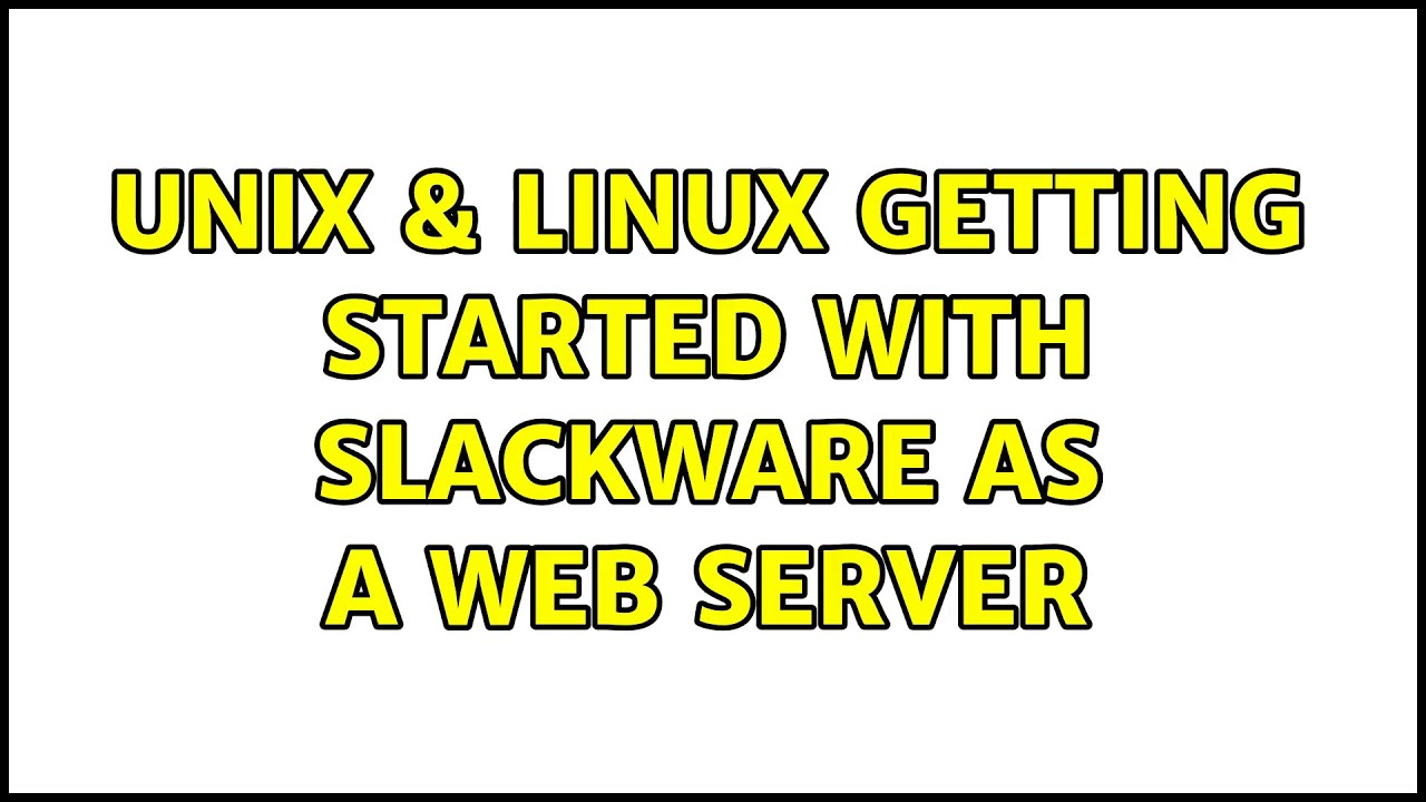 Unix & Linux: Getting started with Slackware as a web server - YouTube