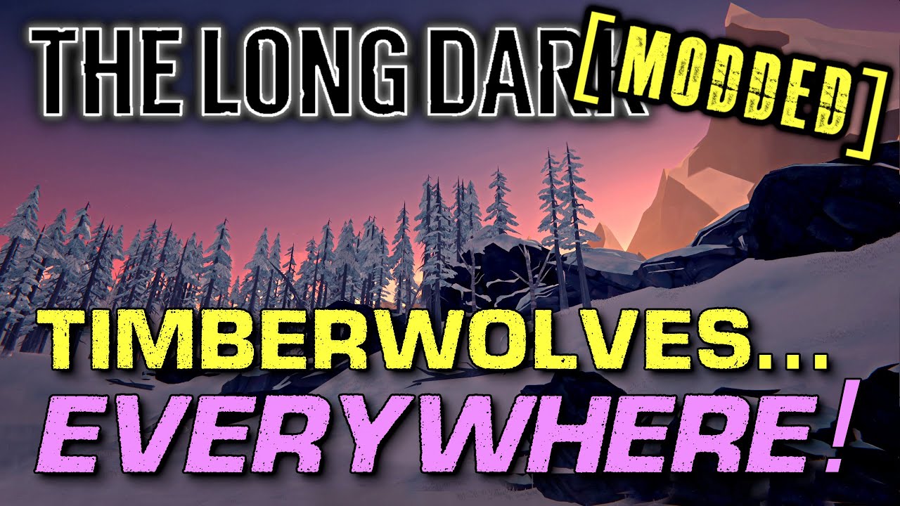 Timberwolves Everywhere (16): A Hardcore Modded The Long Dark Survival ...