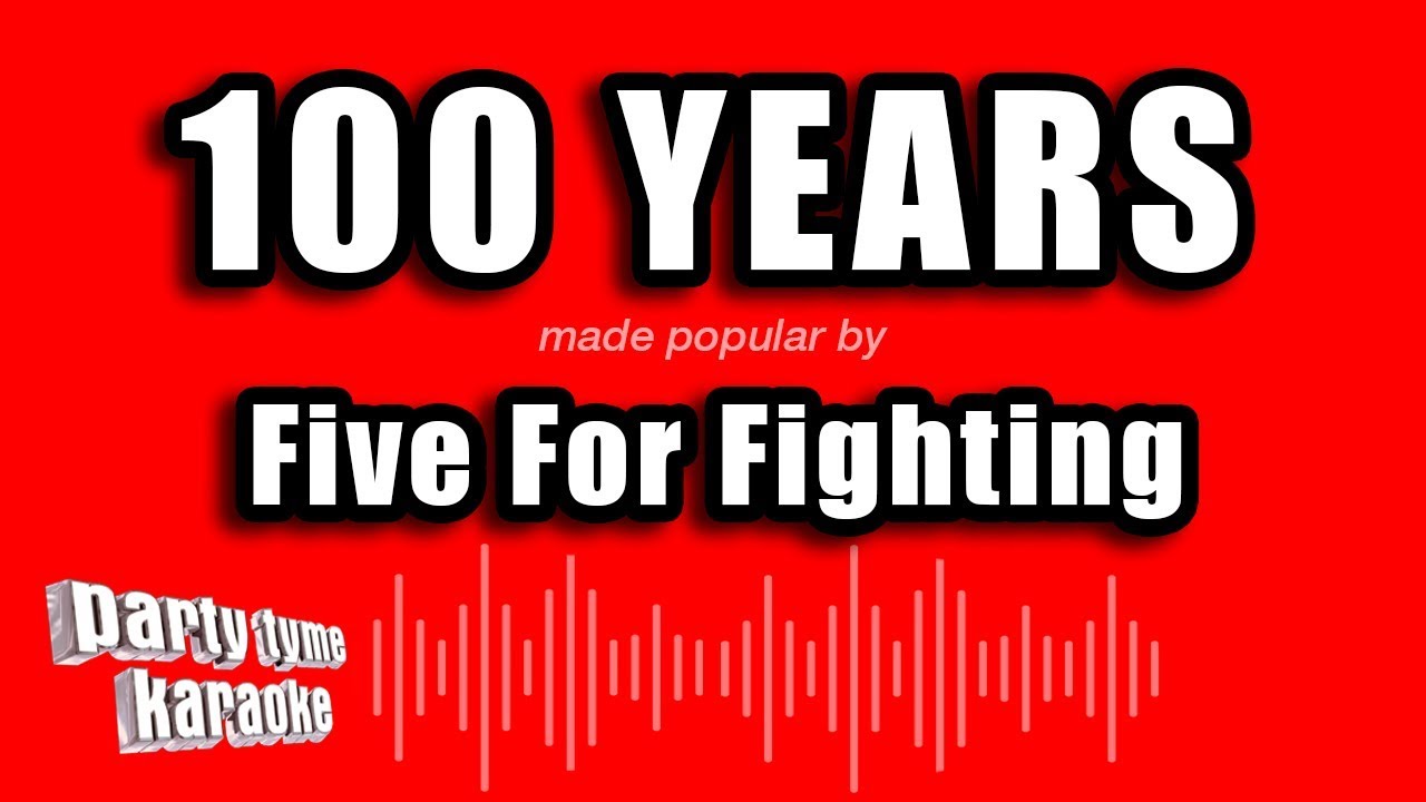 Five For Fighting - 100 Years (Karaoke Version) - YouTube Music