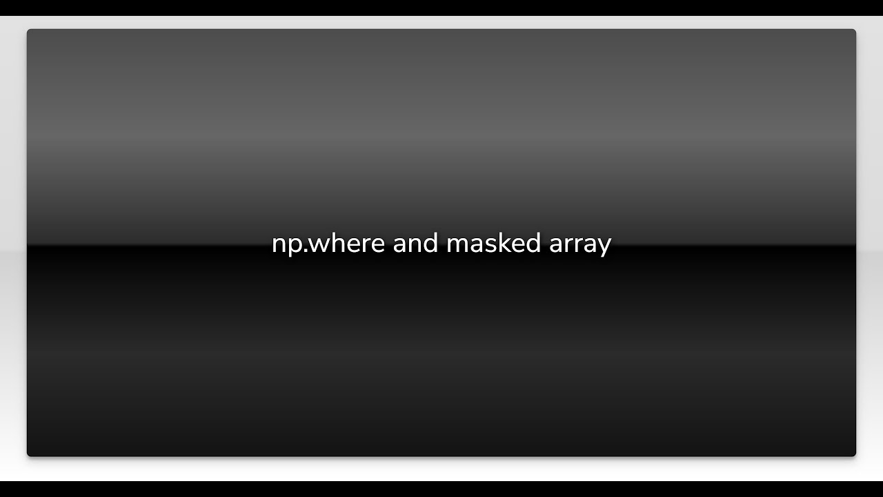 np.where and masked array - YouTube