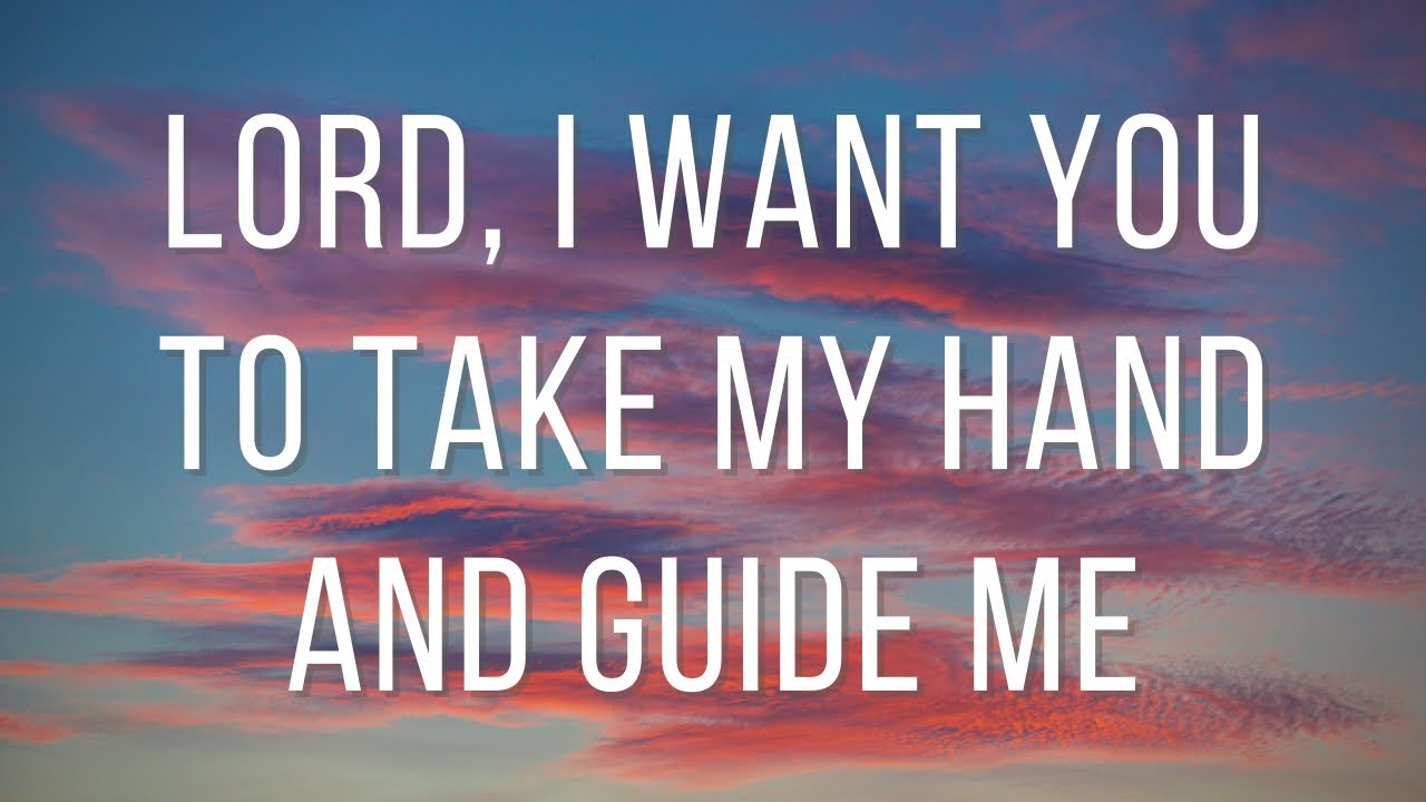 Lord, I Want You to Take My Hand and Guide Me - A Short Prayer to God ...