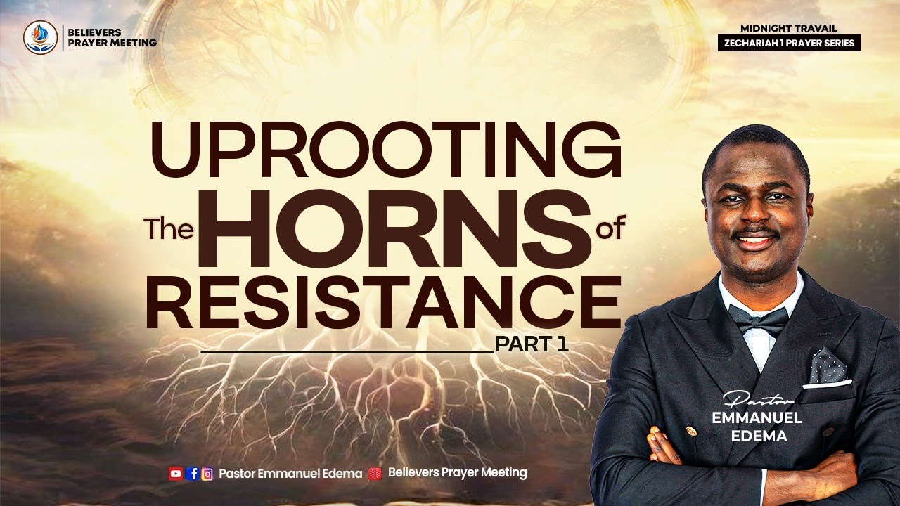 RESTREAM; UPROOTING THE HORNS OF RESISTANCE PT 1 I MAY FASTING & PRAYER ...