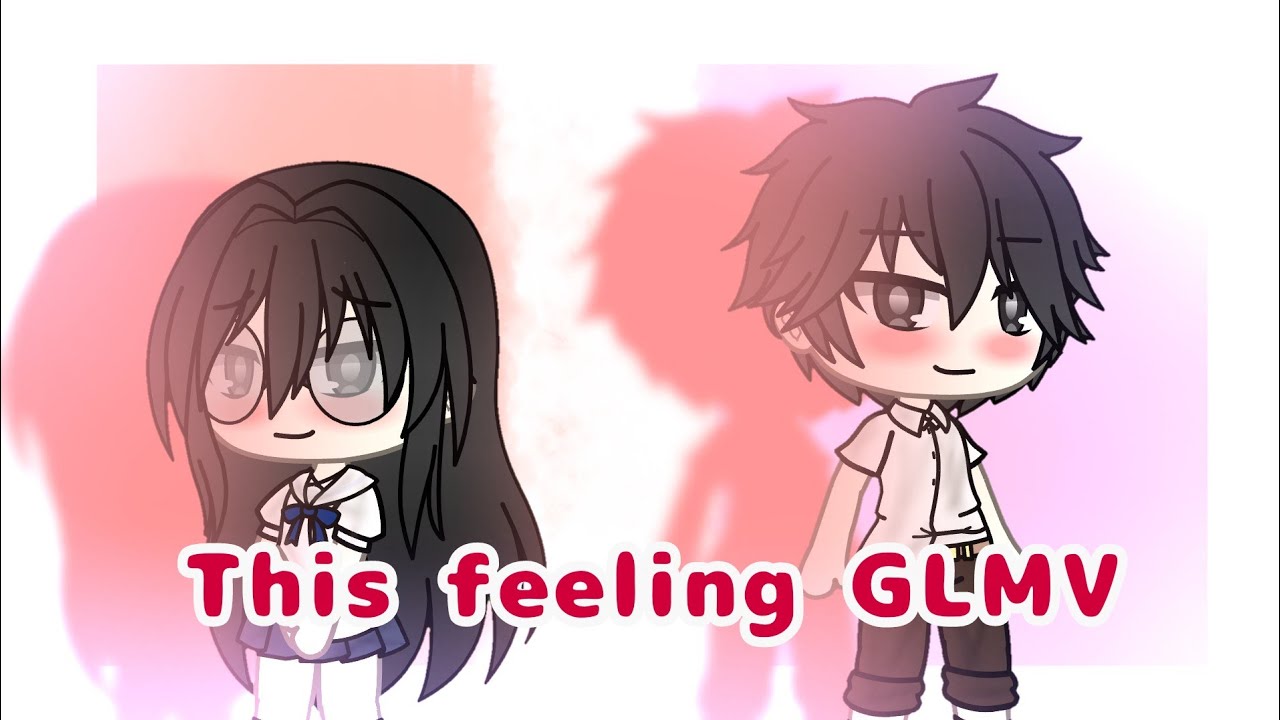 [GLMV] 💙This feeling 💜;-;) - YouTube