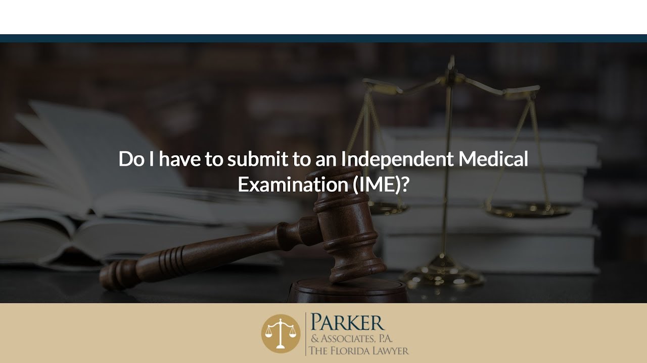Do I have to submit to an Independent Medical Examination (IME)? - YouTube
