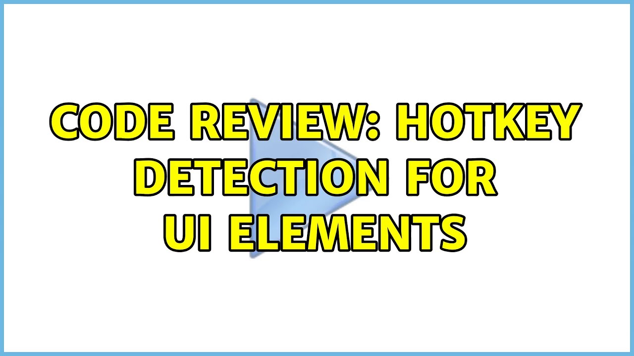 Code Review: Hotkey detection for UI elements - YouTube