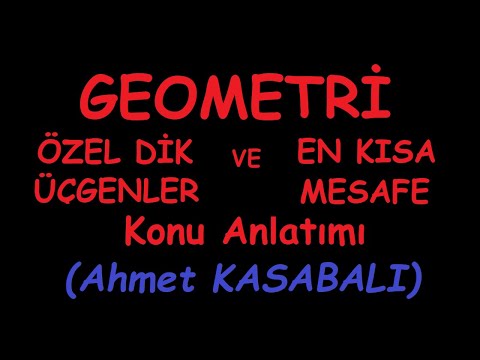 ÖZEL DİK ÜÇGENLER VE EN KISA MESAFE SORULARI - Ahmet KASABALI