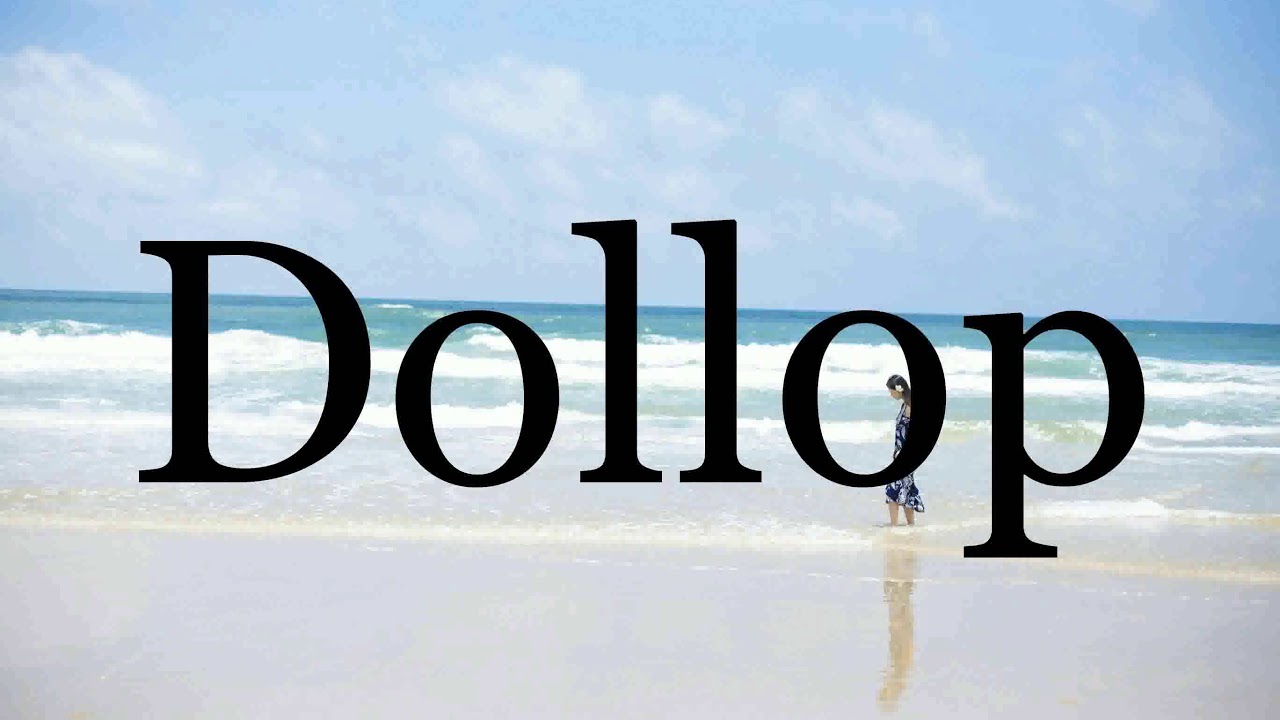 How To Pronounce Dollop🌈🌈🌈🌈🌈🌈Pronunciation Of Dollop - YouTube