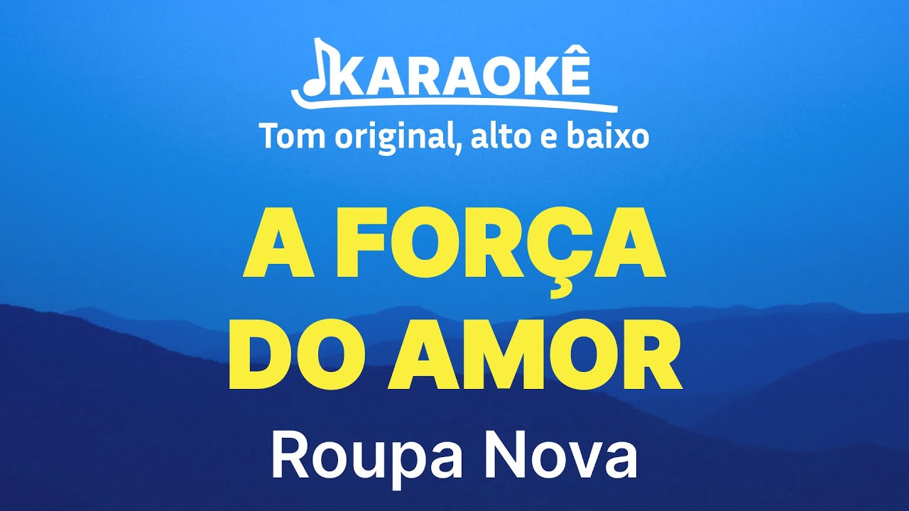 Roupa Nova - A Força do Amor | Tom original, alto e baixo (Karaokê No ...