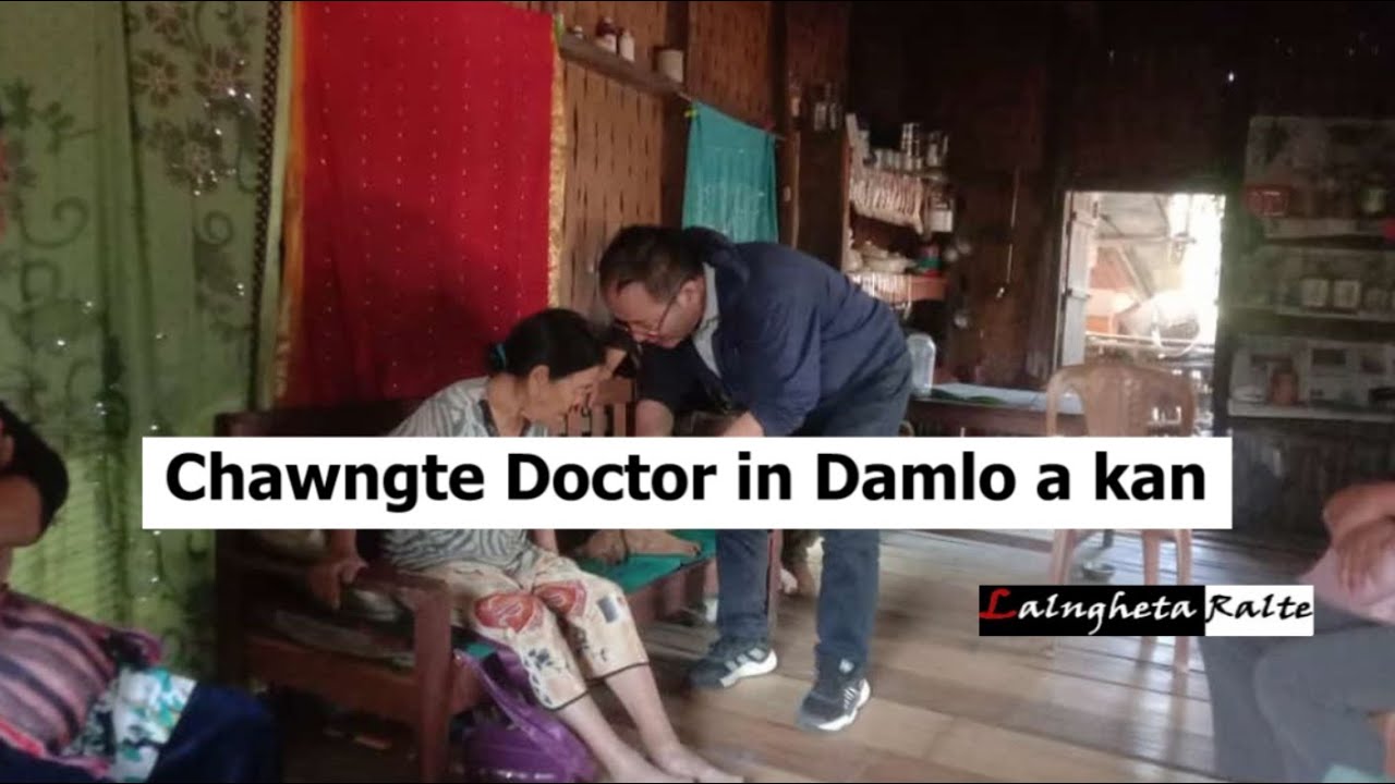 Chawngte Doctor in Damlo a kan. - YouTube