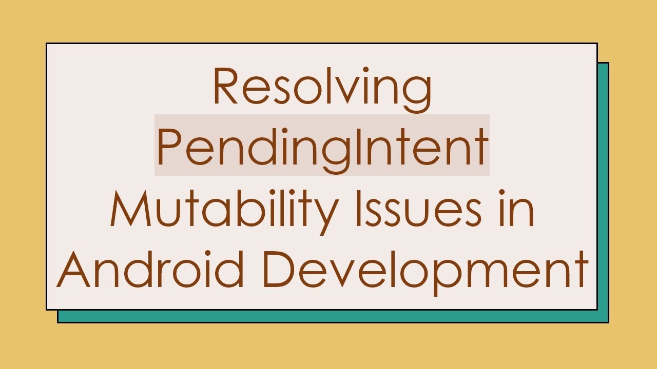 Resolving PendingIntent Mutability Issues in Android Development - YouTube