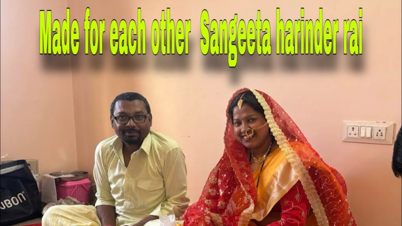 Made for each other Sangeeta Harinder rai new video#youtubevideo ...