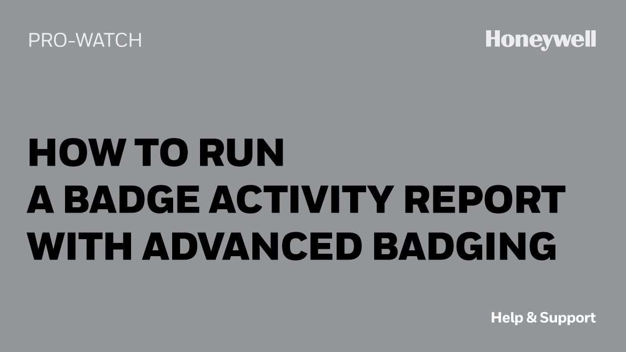 How to Run a Badge Activity Report with Advanced Badging in Pro-Watch ...