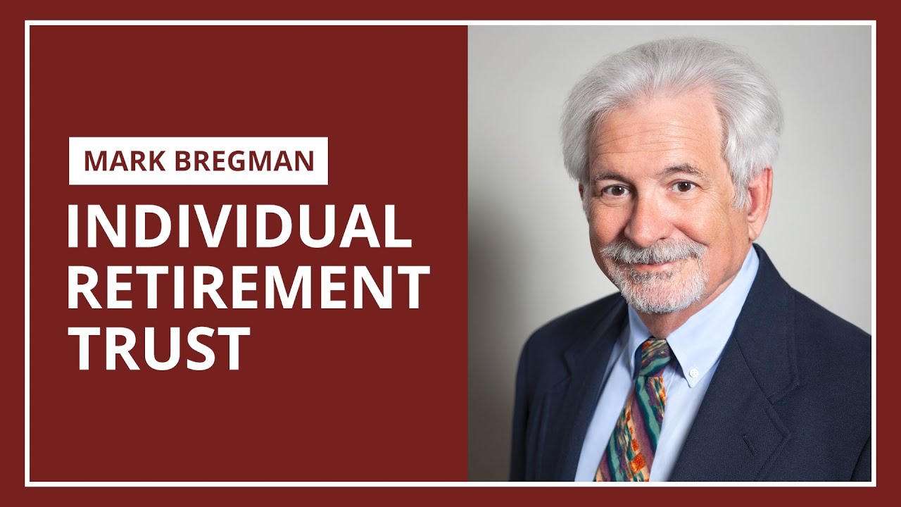 Individual Retirement Trusts | Mark A. Bregman - YouTube