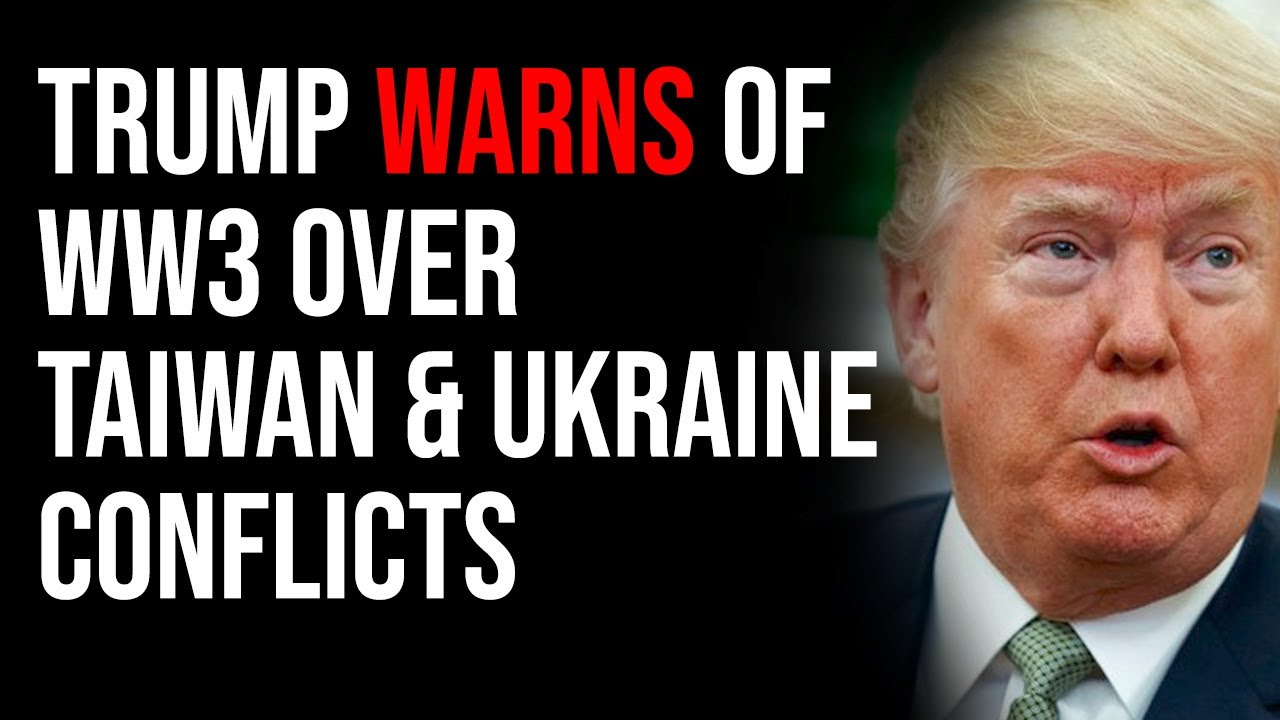 Trump WARNS Of WW3 Over Taiwan & Ukraine - YouTube