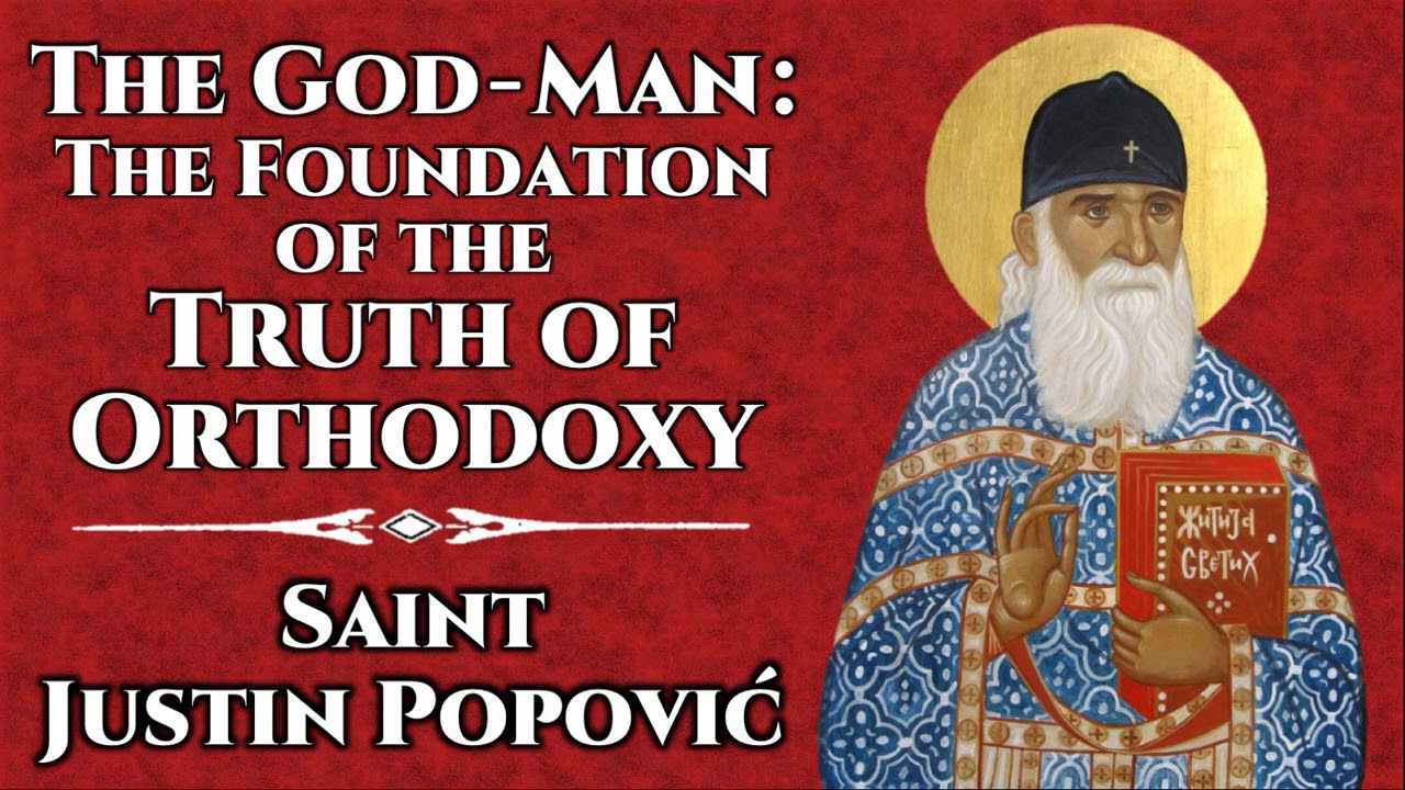 The God-Man: The Foundation of the Truth of Orthodoxy - St. Justin ...