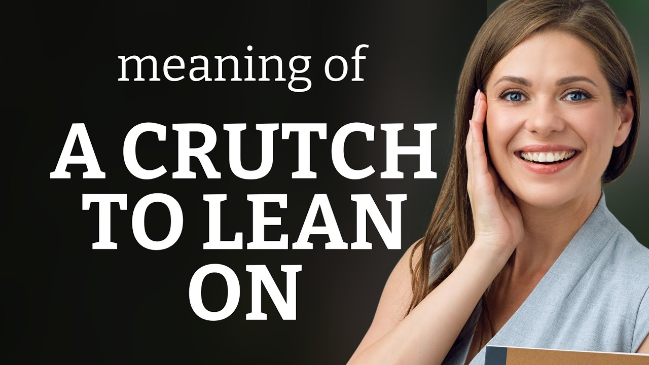 Understanding "A Crutch to Lean On" - YouTube