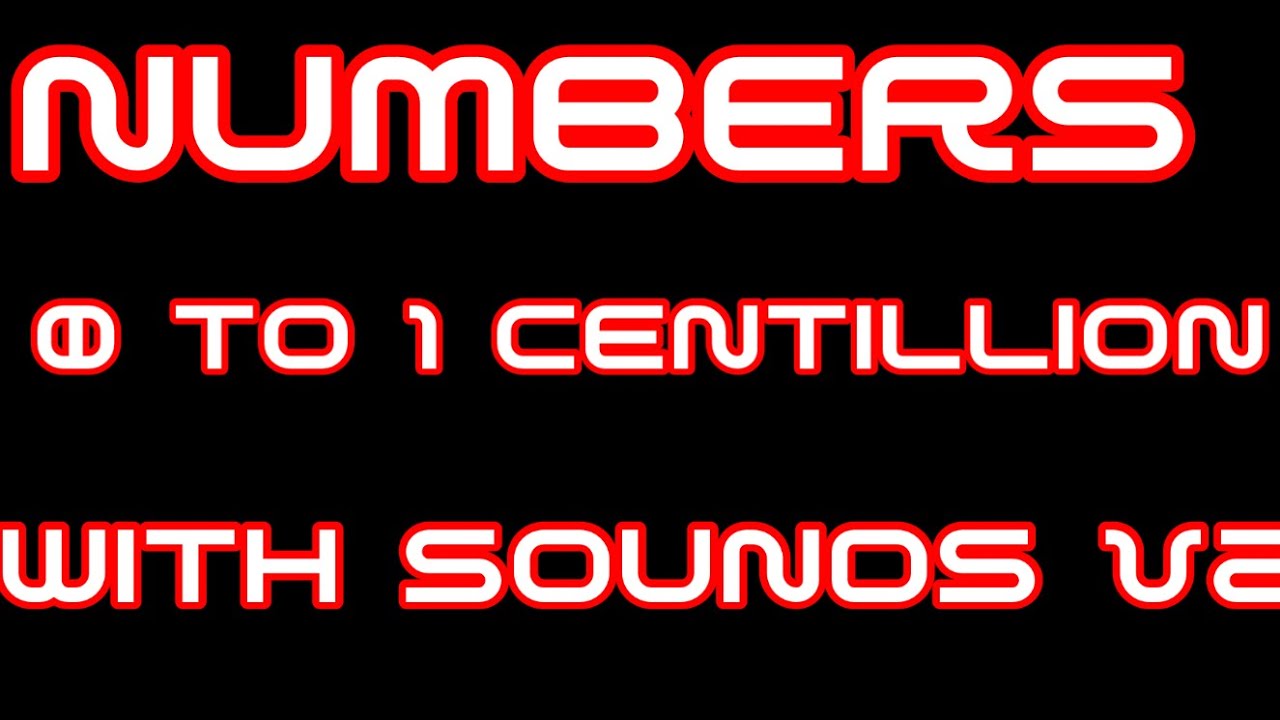 Numbers 0 to 1 centillion with sounds v2 - YouTube