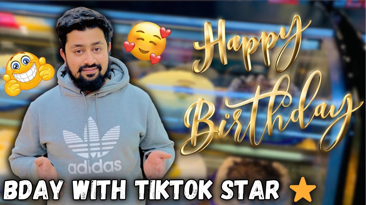 BDay 🎂With Tiktok Star ⭐️ | Birthday Celebrate🎉🥳 - YouTube