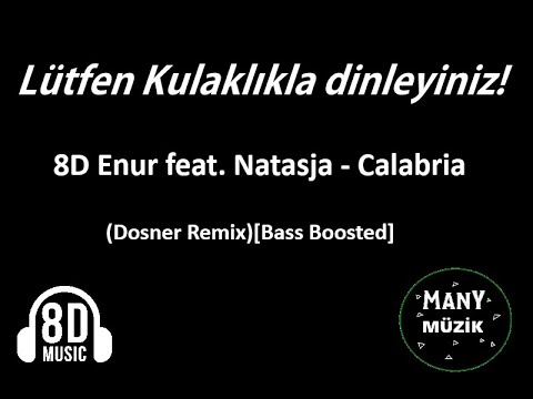 8D Enur feat. Natasja - Calabria (Dosner Remix)[Bass Boosted]