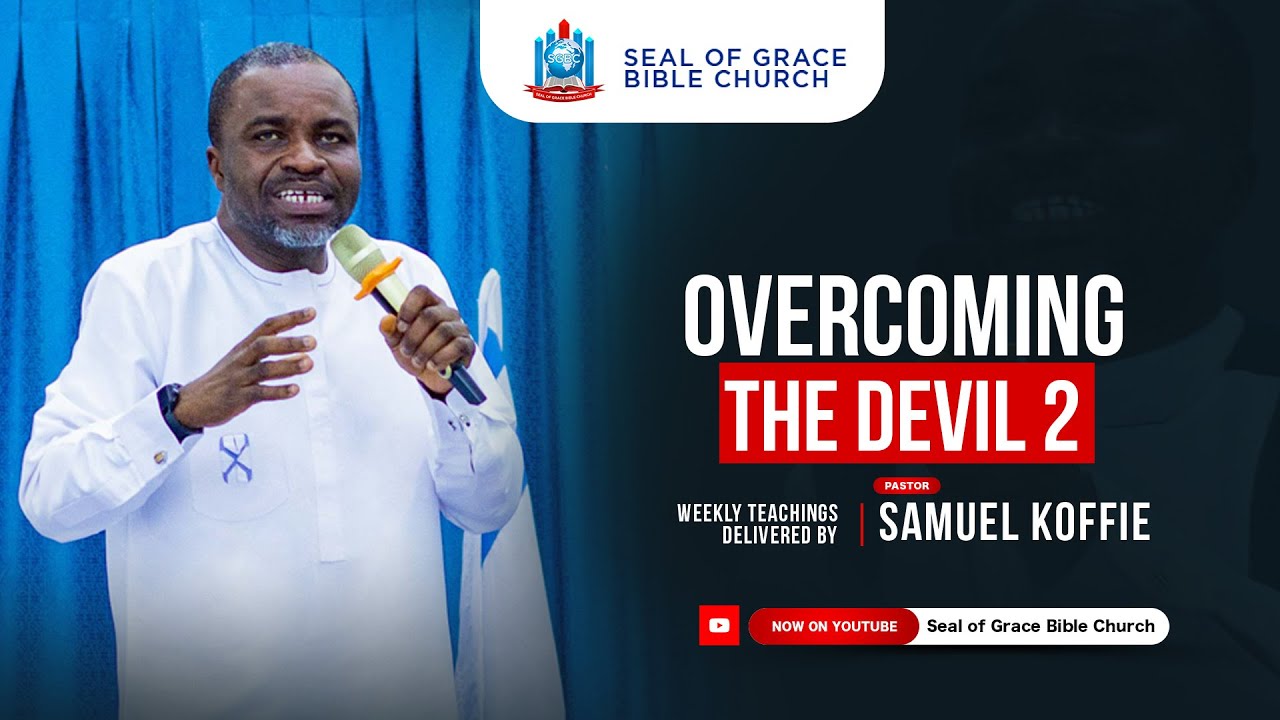 OVERCOMING THE DEVIL PT.2 FULL SERMON BY PASTOR SAMUEL KOFFIE - YouTube