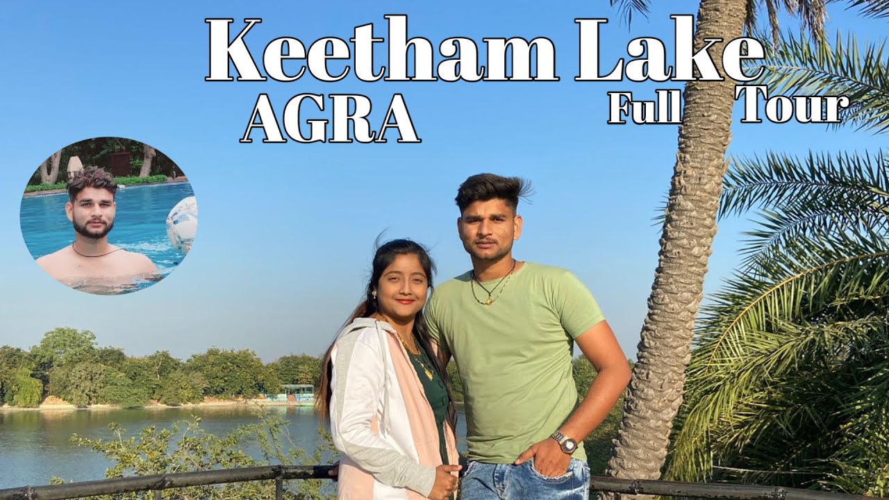 Keetham Lake Agra Full Tour || - YouTube
