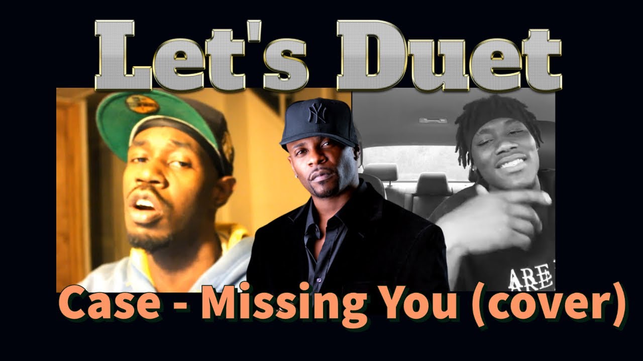 Case - Missing You (Mashup Duet Cover) - YouTube