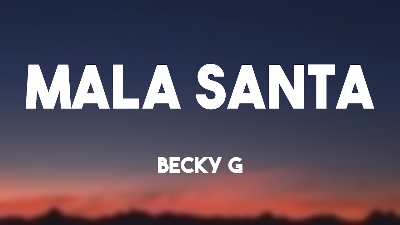 MALA SANTA - Becky G (Lyrics) 🎂 - YouTube