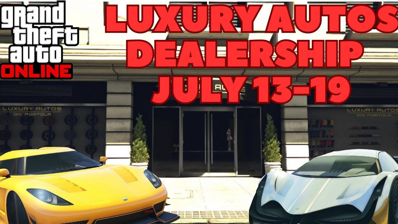 LUXURY AUTOS DEALERSHIP JULY 13-19 IN GTA ONLINE - YouTube