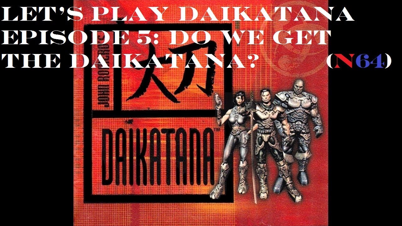 Let's Play Daikatana Episode 5: Do We Get The Daikatana? (Nintendo 64 ...
