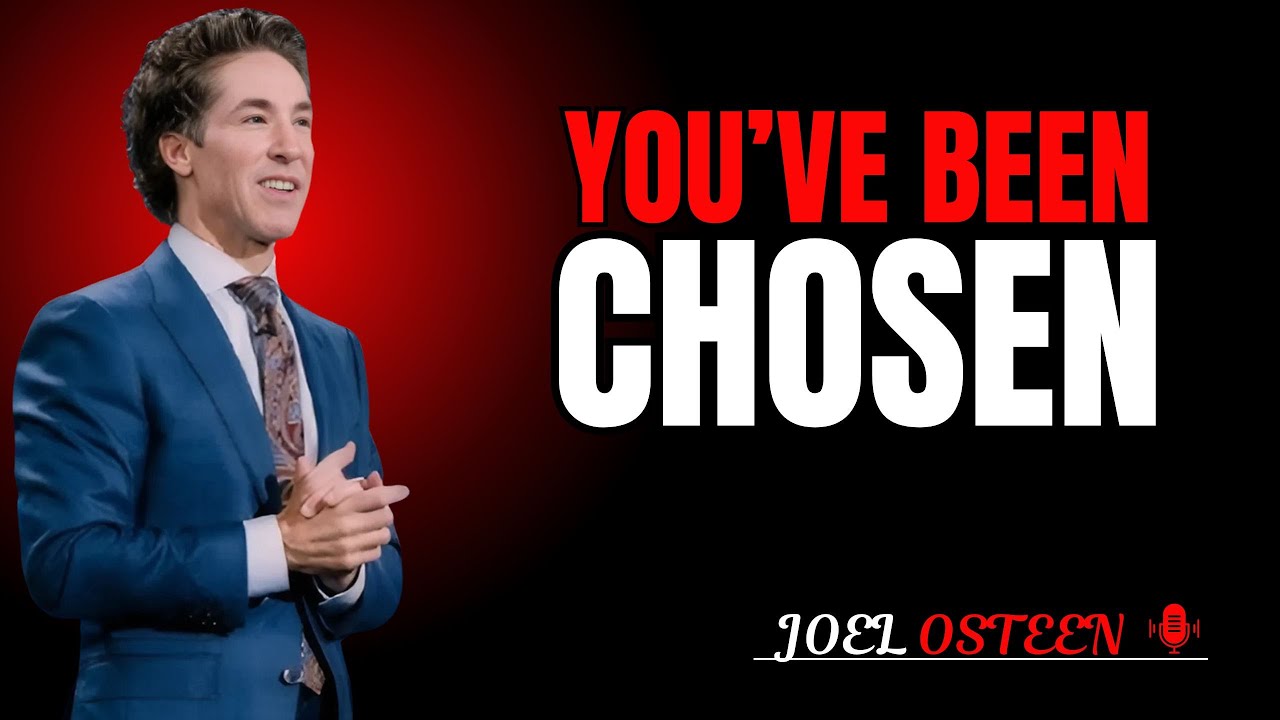 You'VE Been Chose | Joel Osteen - YouTube