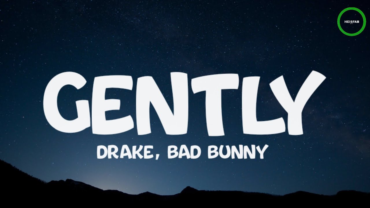 Drake - Gently ft Bad Bunny (Lyrics) - YouTube