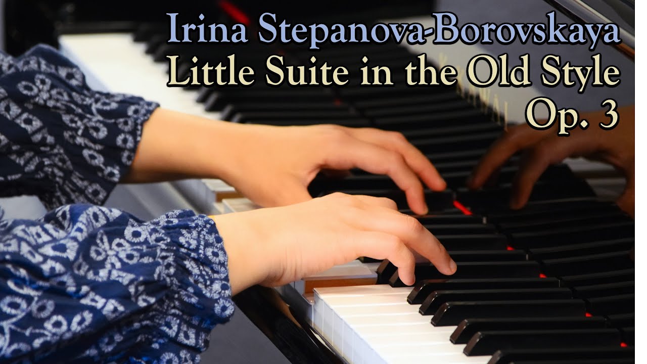 Irina Stepanova-Borovskaya: Little Suite in the Old Style, Op 3 (Anna Nadiryan) - YouTube