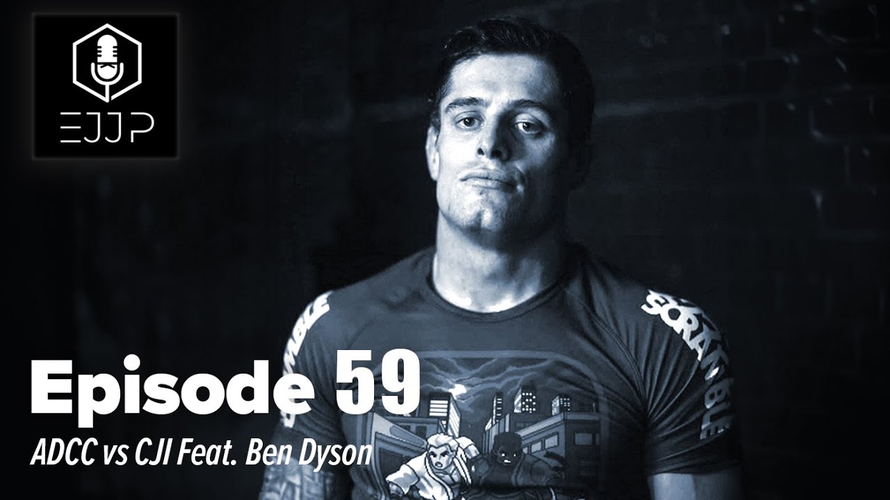 The Everyday Jiu Jitsu Podcast Ep 59: ADCC vs CJI Feat. Ben Dyson - YouTube