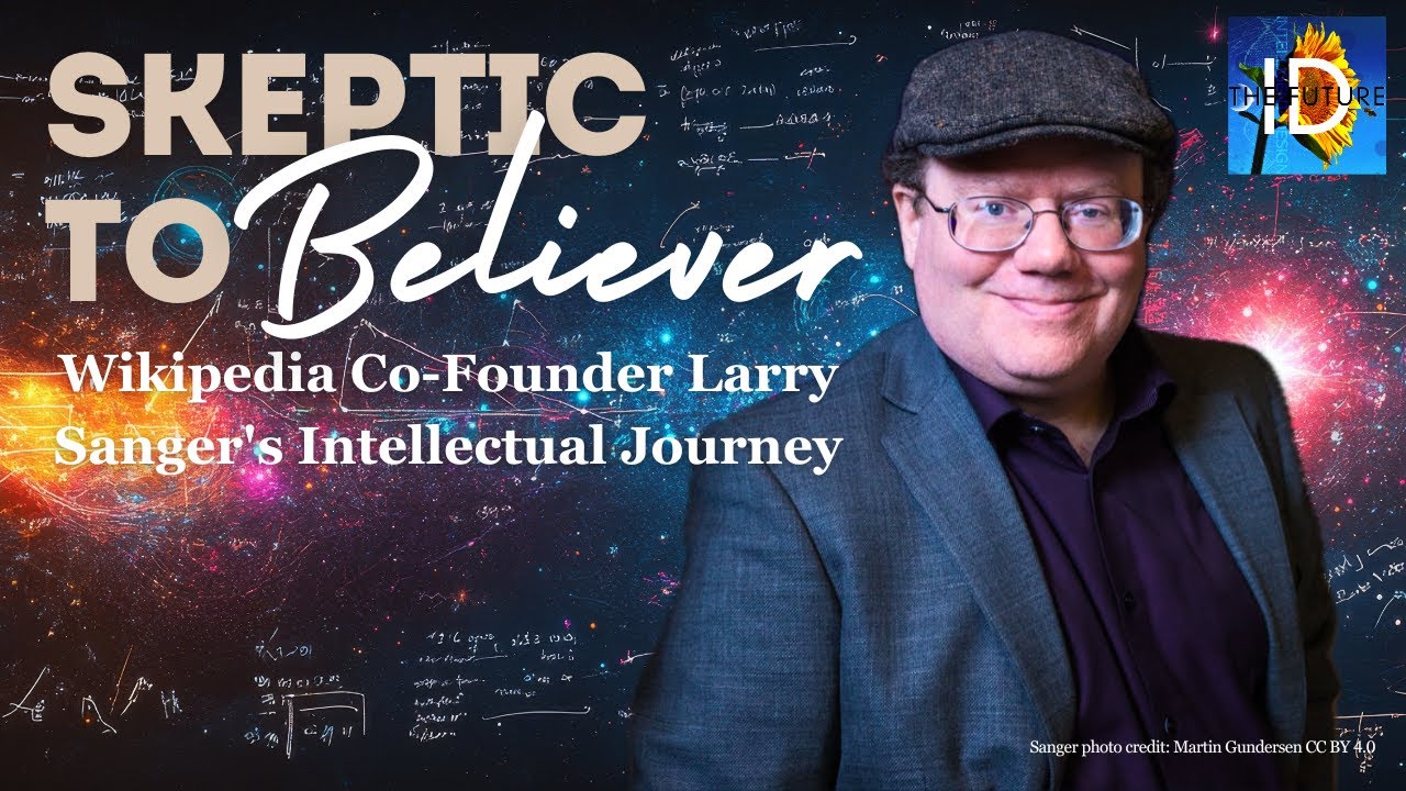 Skeptic to Believer: Wikipedia Co-Founder Larry Sanger's Intellectual ...