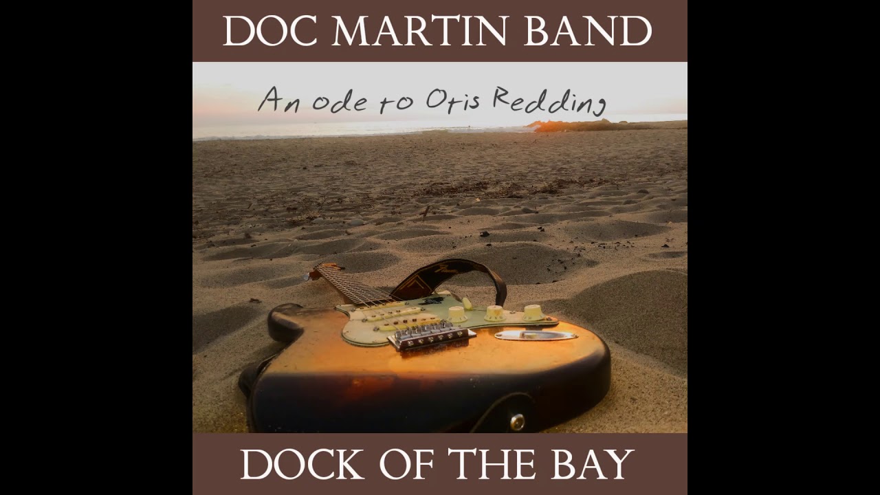 Doc Martin Band - (An Ode To Otis Redding) "Dock Of The Bay" Acoustic ...