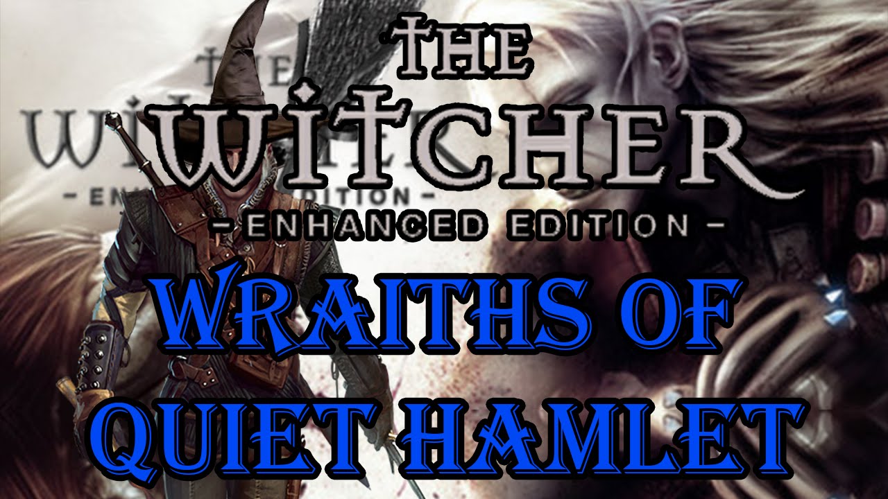The Witcher: Enhanced Edition Adventure | Wraiths Of Quiet Hamlet | Let ...