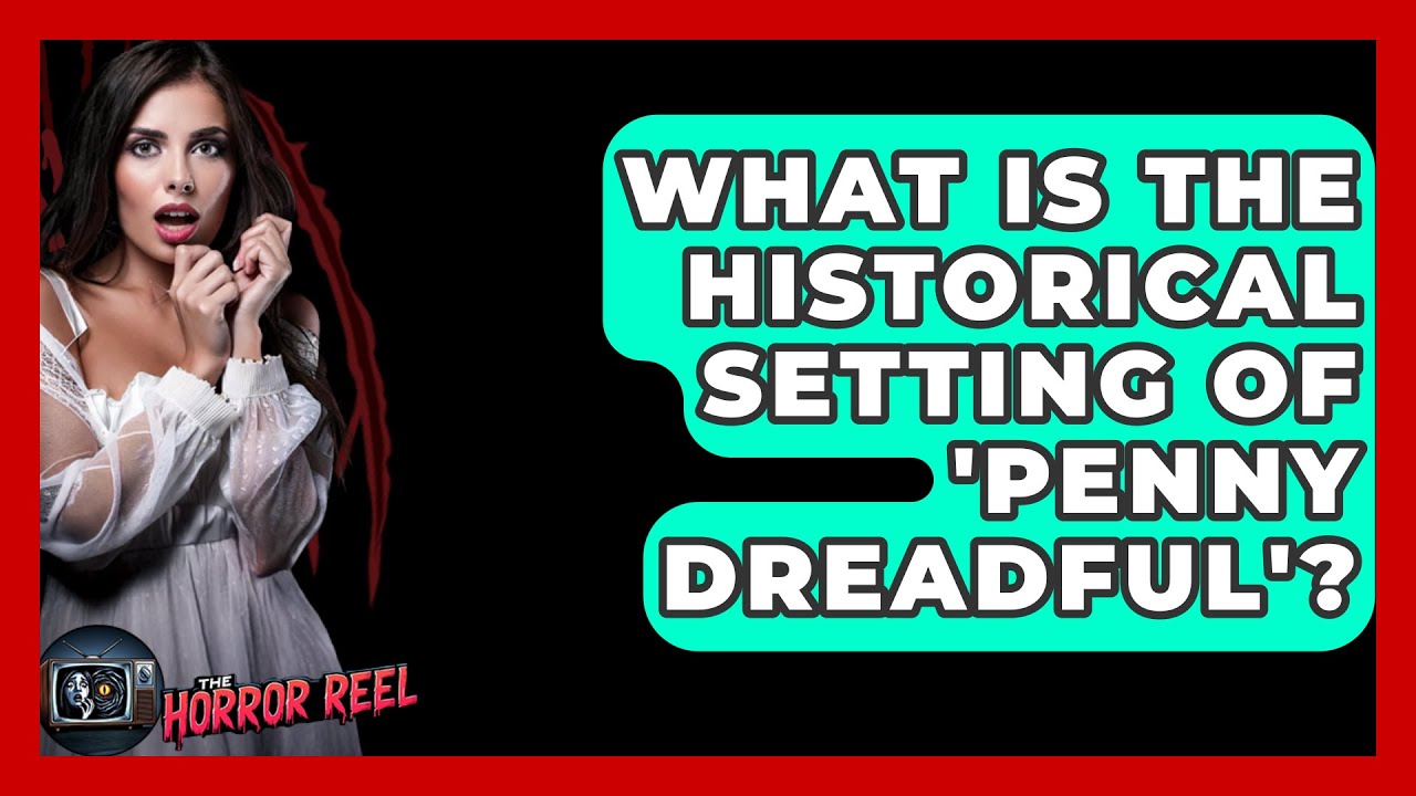 What Is the Historical Setting of 'Penny Dreadful'? - The Horror Reel ...