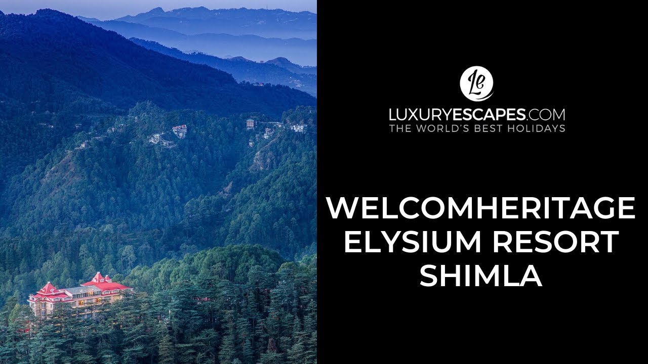 Welcomheritage Elysium Resort Shimla - YouTube