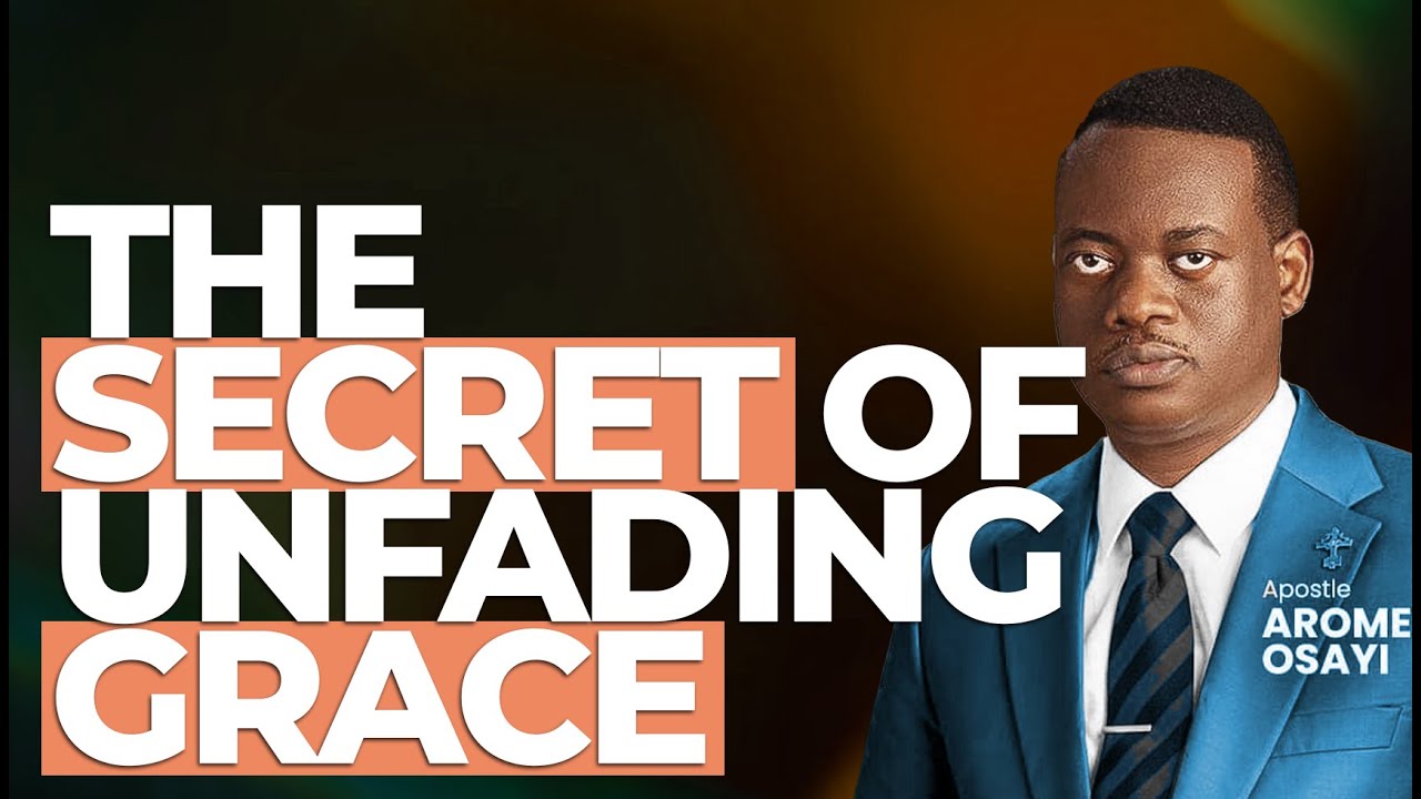 [FULL SERMON] GRACE CAN SHIFT / THE SECRET OF UNFADING GRACE ll APOSTLE ...