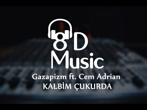 Gazapizm ft. Cem Adrian - Kalbim Çukurda (8D Versiyon)