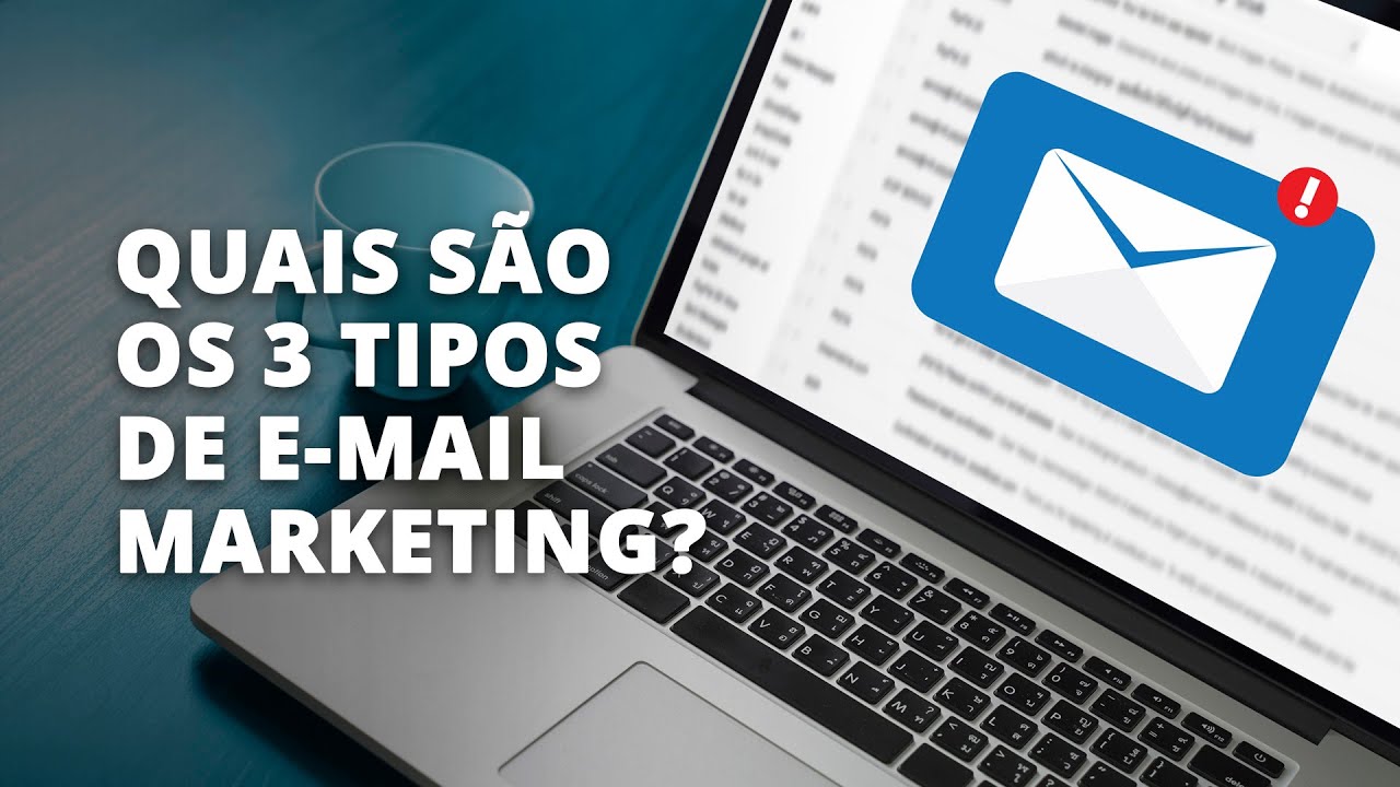 QUAIS SÃO OS 3 TIPOS DE E-MAIL MARKETING? - YouTube